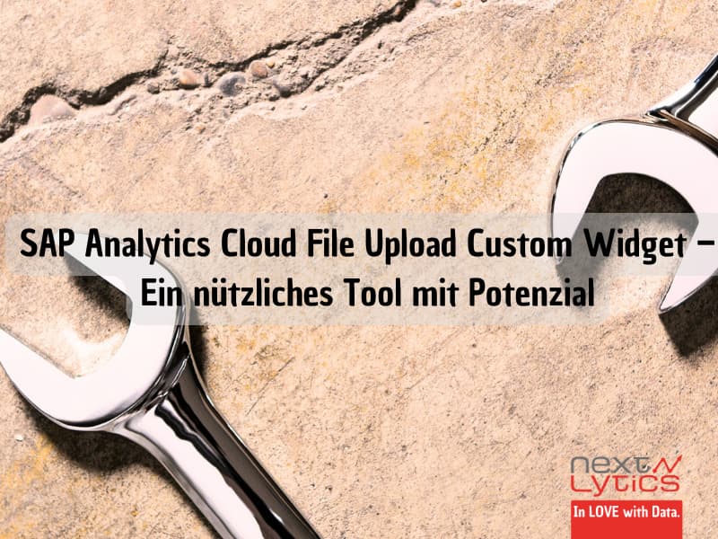 Sap Analytics Cloud File Upload Custom Widget Ein Tool Mit Potenzial