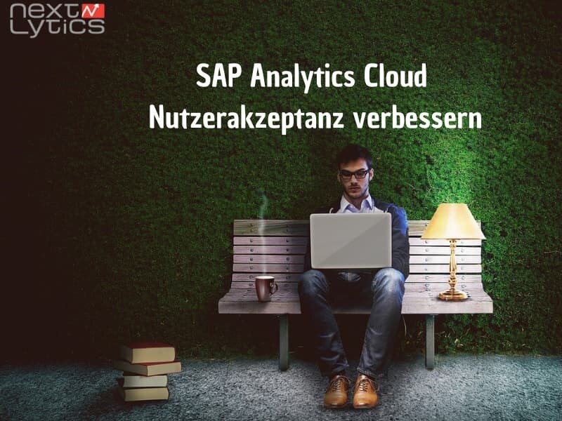SAP Analytics Cloud Nutzerakzeptanz verbessern